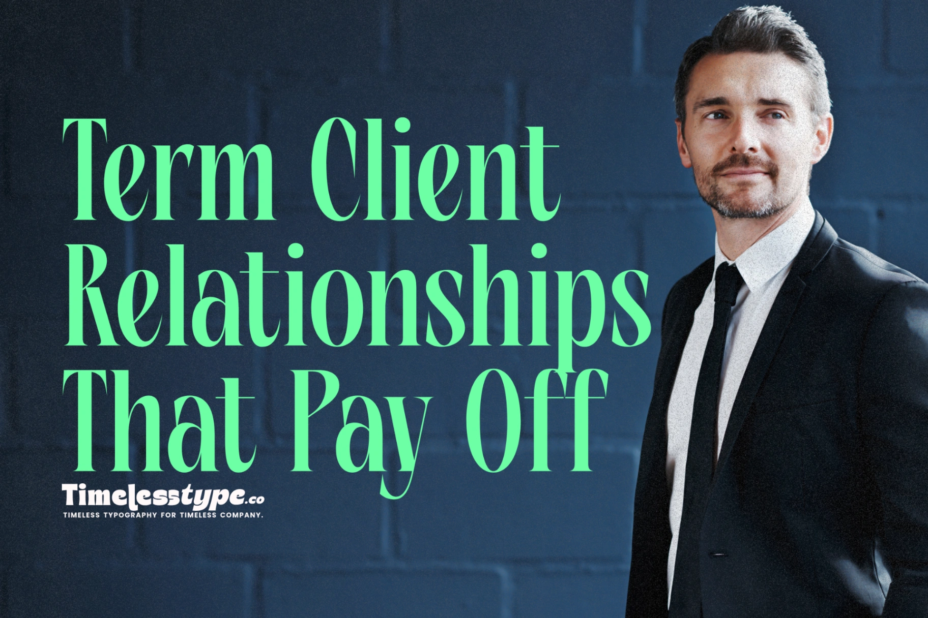 How to Build Long-Term Relationships That Pay Off | Timeless Type