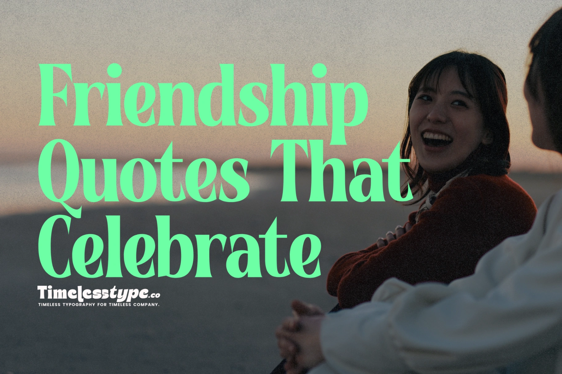 Friendship Quotes That Celebrate Real and Meaningful Bonds | Timeless Type