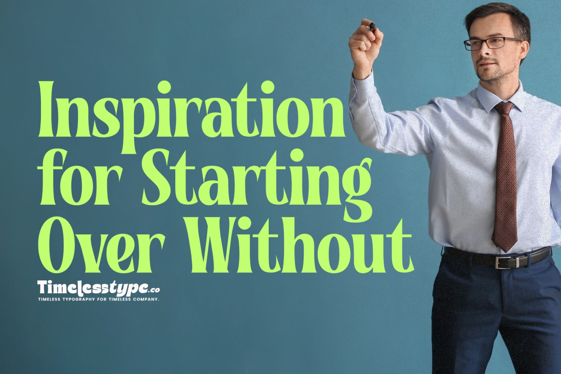 Inspiration for Starting Over Without Losing Yourself | Timeless Type