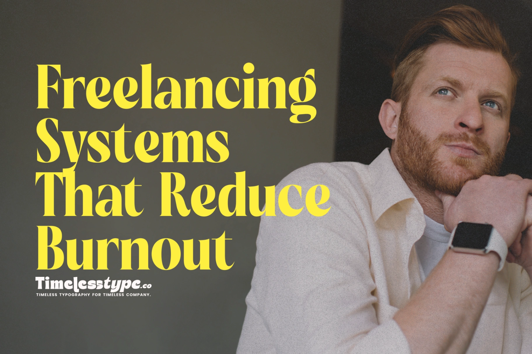 Freelancing Systems That Reduce Burnout and Increase Focus | Timeless Type