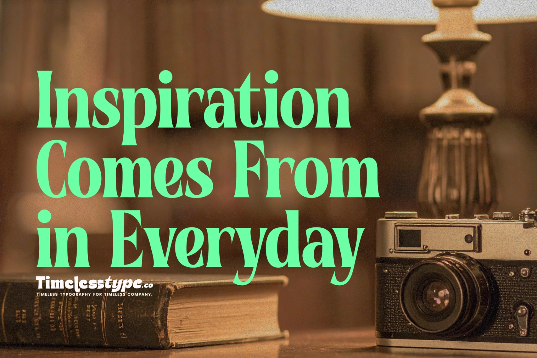 Where Real Inspiration Comes From in Everyday Life | Timeless Type