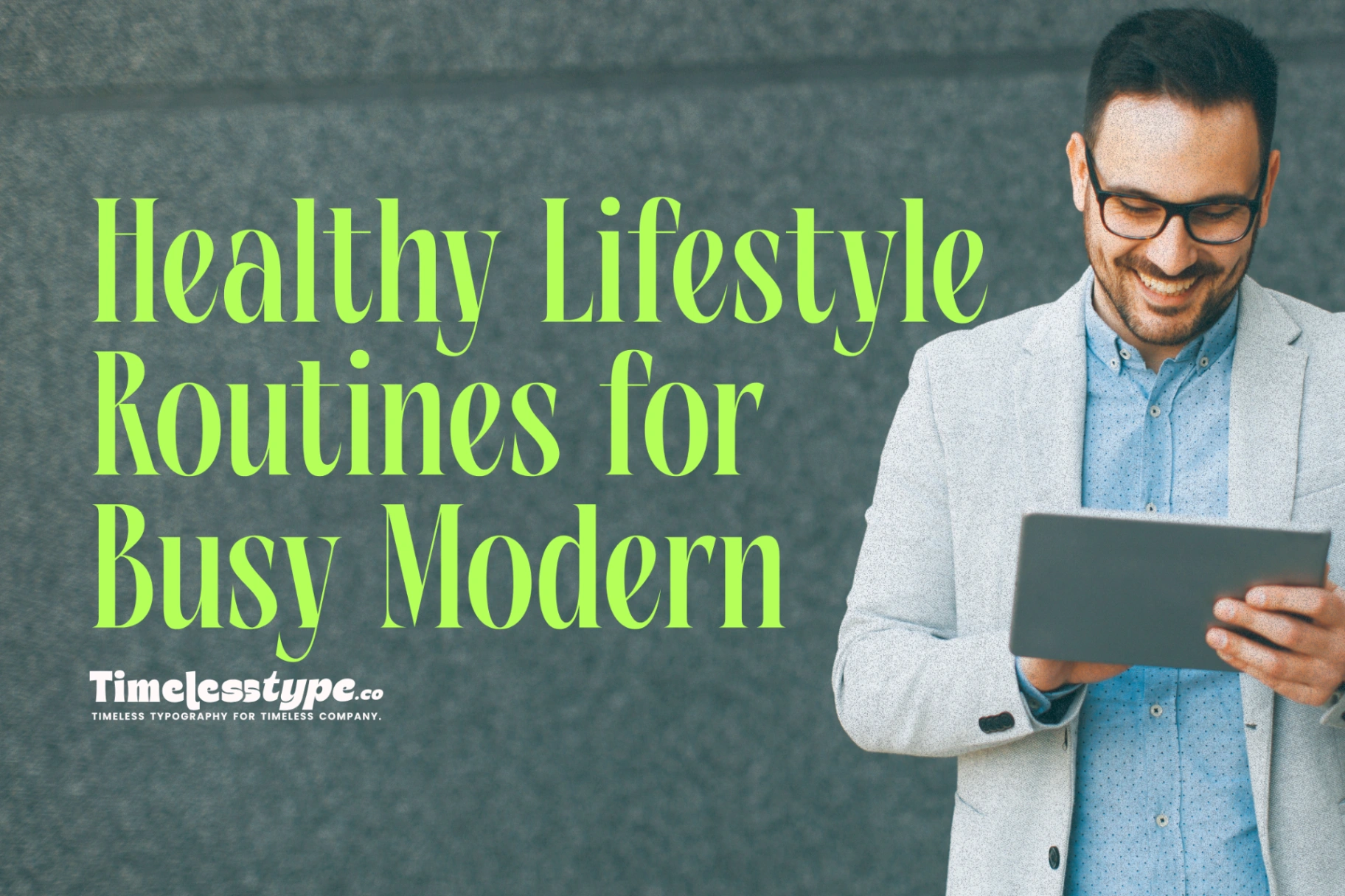 Healthy Lifestyle Routines for Busy Modern Life | Timeless Type
