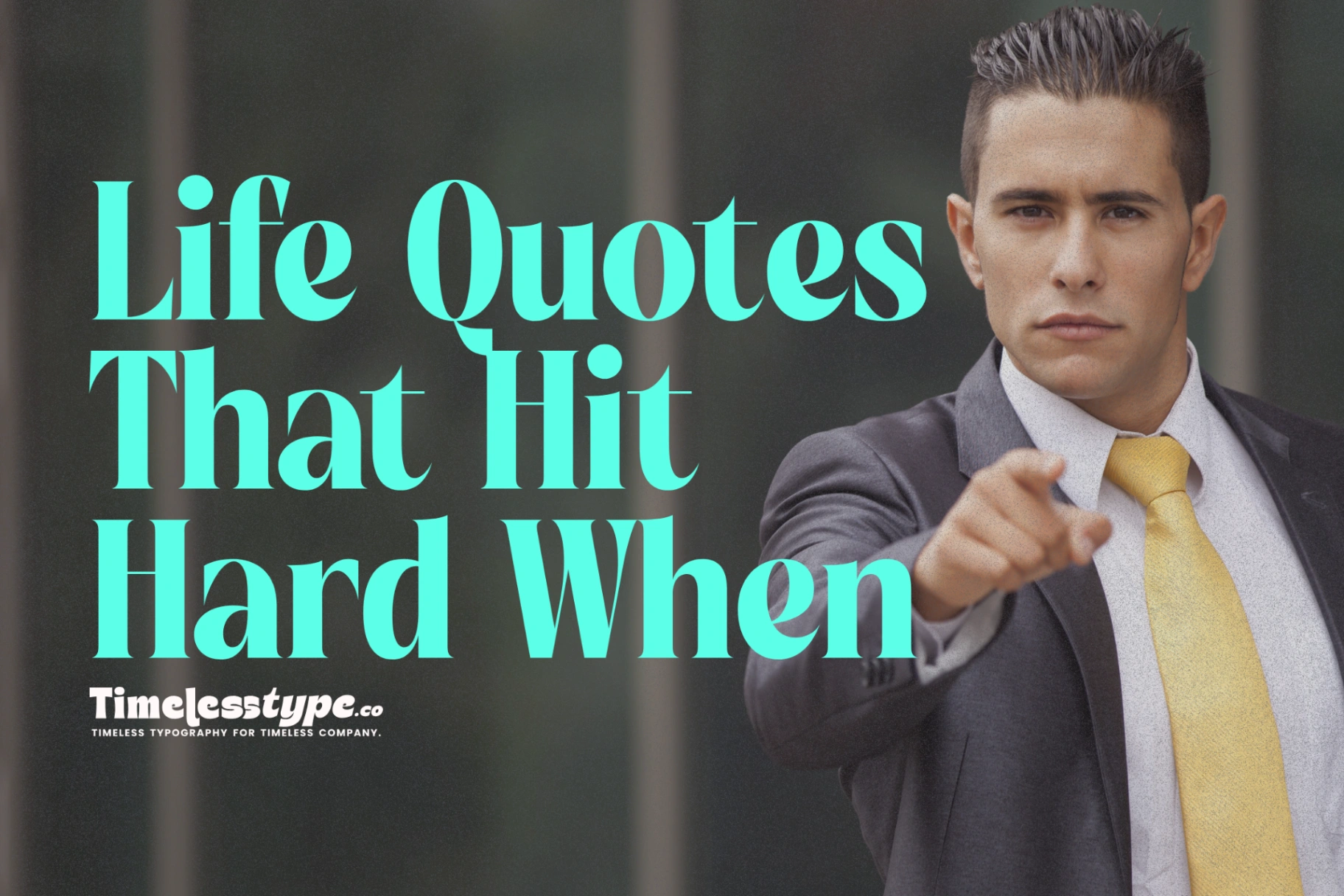 Life Quotes That Hit Hard When You Need Them Most | Timeless Type