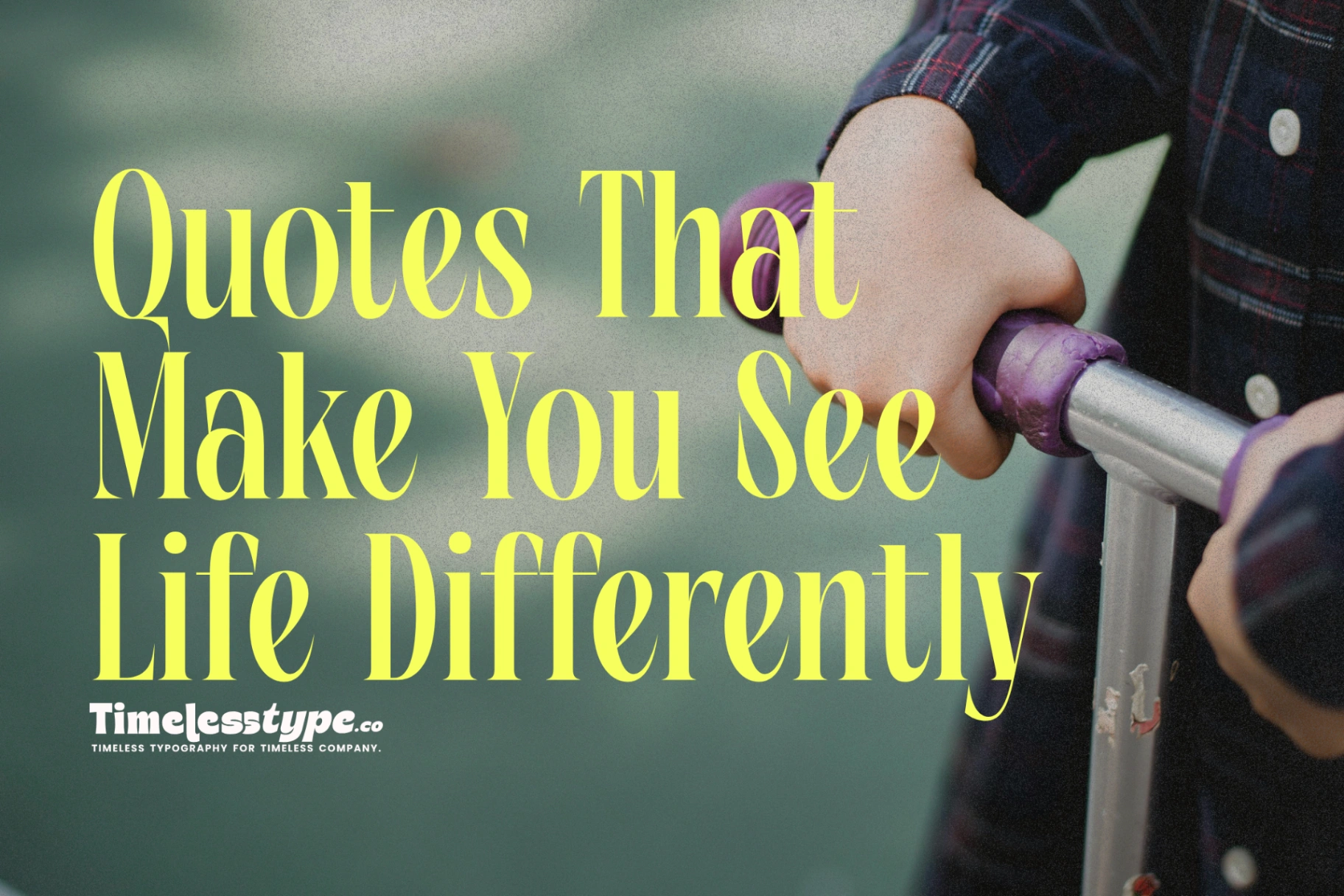 Thought-Provoking Quotes That Make You See Life Differently | Timeless Type