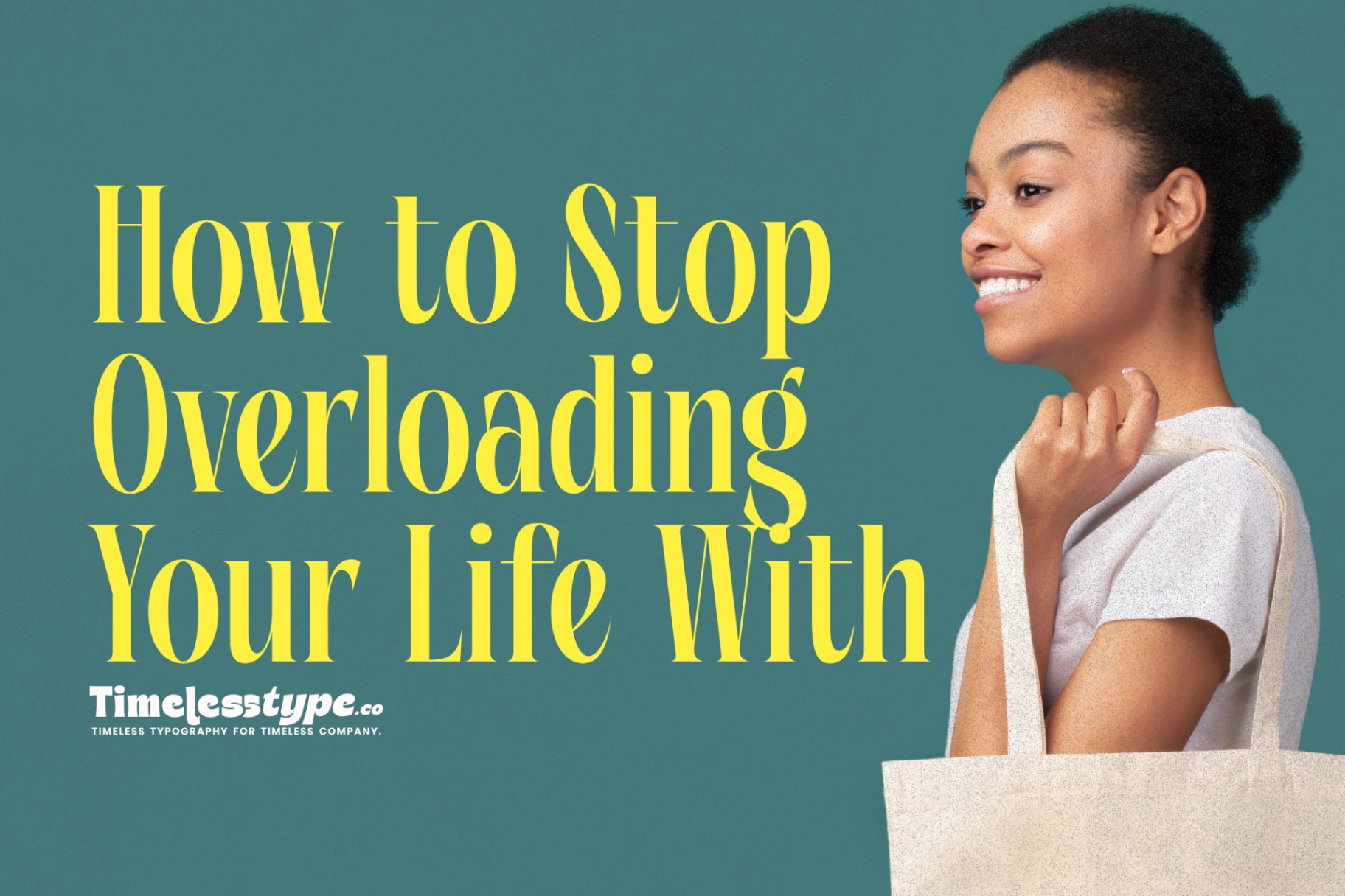 How to Stop Overloading Your Life With Commitments | Timeless Type